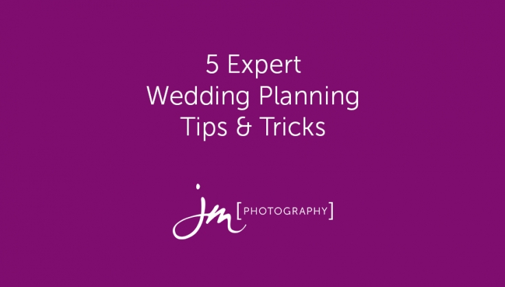 5 Expert Wedding Planning Tips and Tricks > JM Weddings